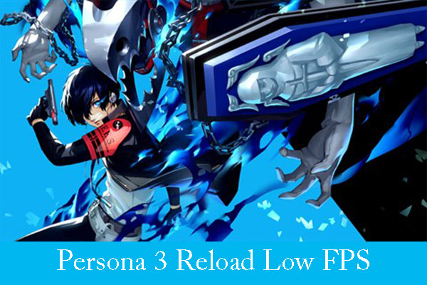 7 Ways to Fix the Persona 3 Reload Low FPS and Lagging Issues