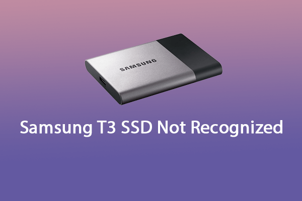 Samsung T3 SSD Not Recognized? Here’re Effective Fixes