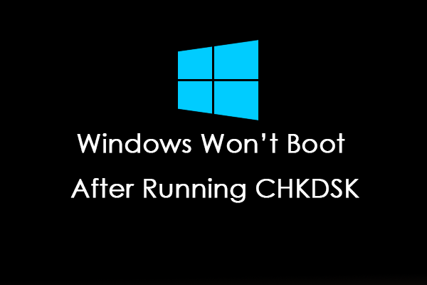 Fixed Windows Wont Boot After Running Chkdsk