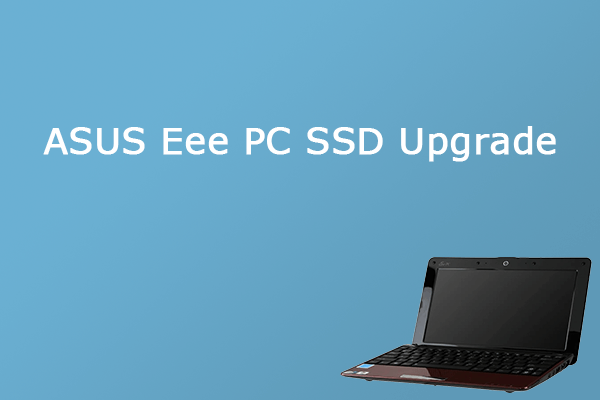 ASUS Eee PC SSD Upgrade: Complete Guide for You