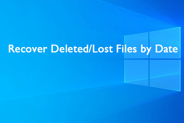 3 Effective Ways to Recover Deleted/Lost Files by Date