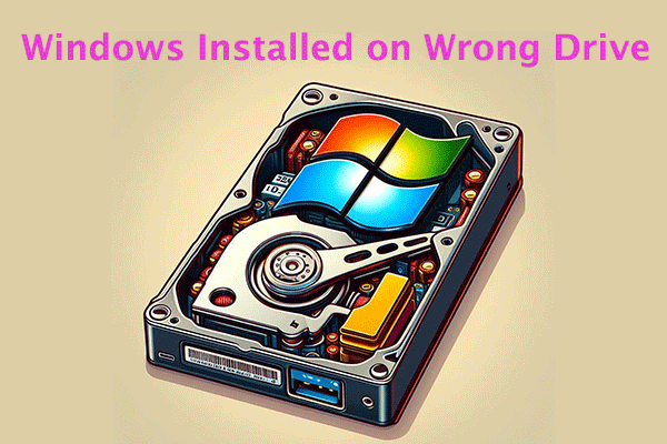 Windows Installed on Wrong Drive – How to Solve It
