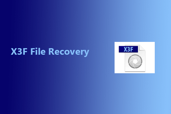 What Is X3F File & How to Do the RAW X3F File Recovery?