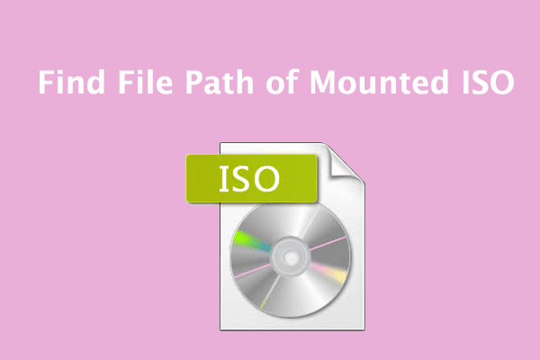 Proven Steps to Find File Path of Mounted ISO in Windows 11
