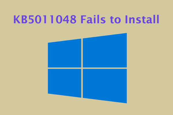 What to Do If KB5011048 Fails to Install? Here Are Fixes