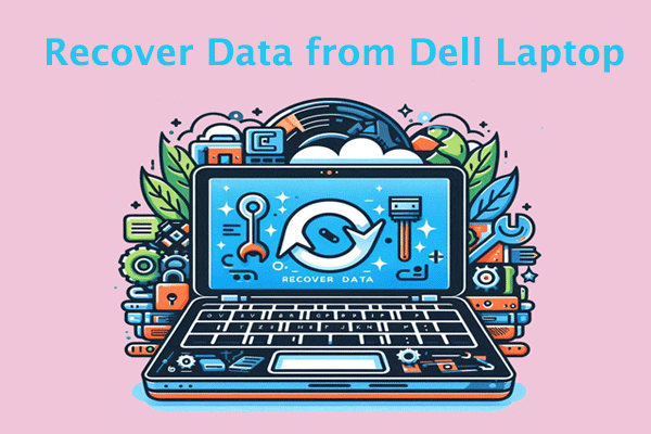 [Full Guide] How to Recover Data from Dell Laptop Effectively?