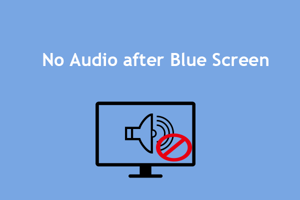 [7 Methods] How to Fix the No Audio After Blue Screen Issue?