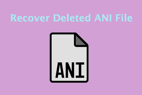 How to Recover Deleted ANI File? Follow This Guide