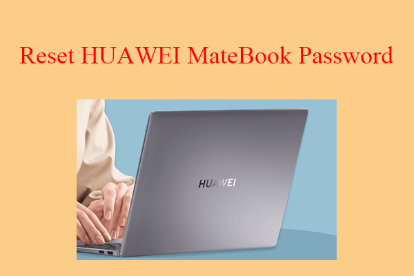 How to Reset HUAWEI MateBook Password? A Full Guide for You!