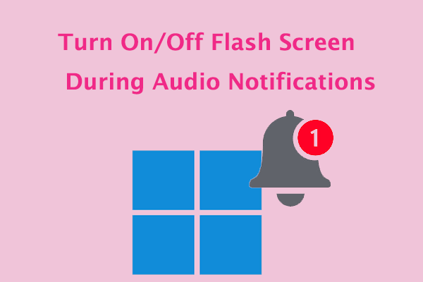 [3 Ways] Turn On/Off Flash Screen During Audio Notifications