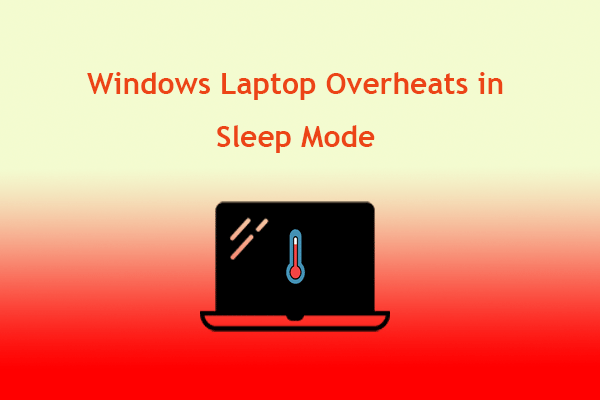 [Fixed] What to Do If Windows Laptop Overheats in Sleep Mode?