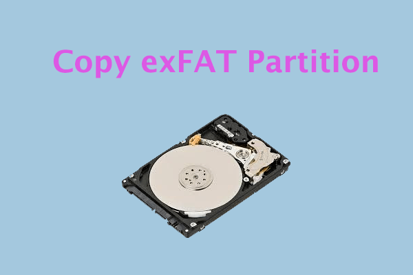Want to Copy exFAT Partition to Another Drive? Follow This Guide
