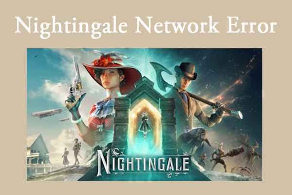 Nightingale Network Error on PC? Try the Four Methods