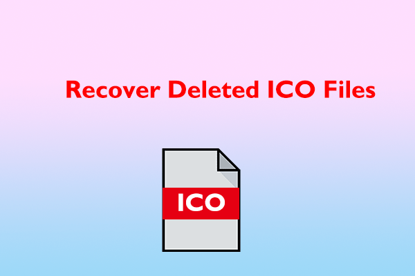 [Step-by-Step Guide] How Can I Recover the Deleted ICO Files?