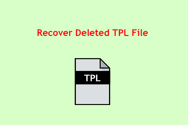 TPL File Recovery: How to Recover Deleted TPL Files?