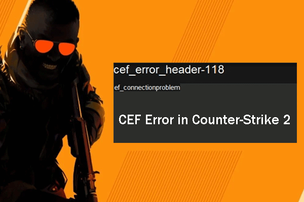 5 Simple Ways to Fix the CEF Error in Counter-Strike 2