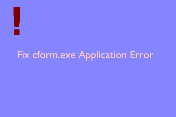cform.exe Application Error: Try the 7 Feasible Solutions!