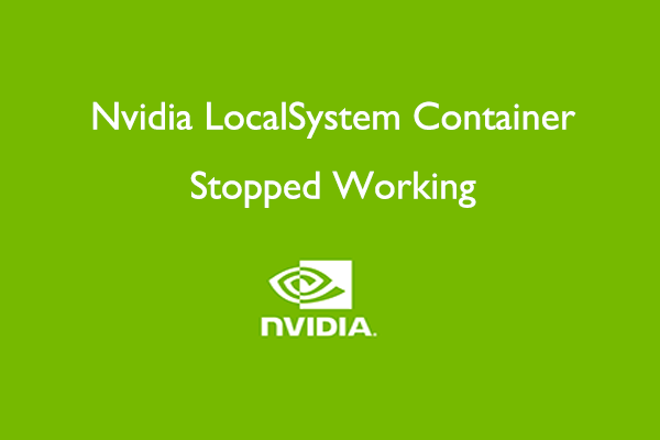 Instant Fixes for Nvidia LocalSystem Container Stopped Working