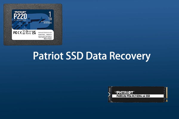 [Step-by-Step Guide] How to Recover Data from Patriot SSD?
