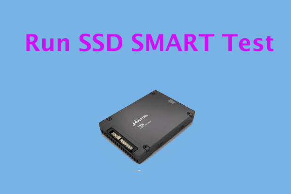 How to Run SSD SMART Test on Windows? Follow This Guide
