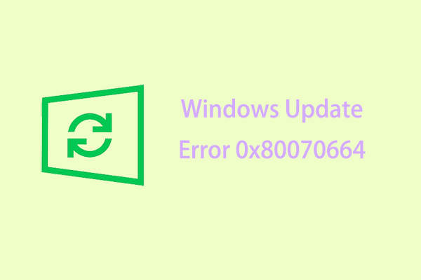 A Full Guide to Solving Windows Update Error 0x80070664