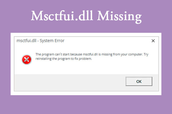 Here Are 4 Ways to Fix the Msctfui.dll Missing Error