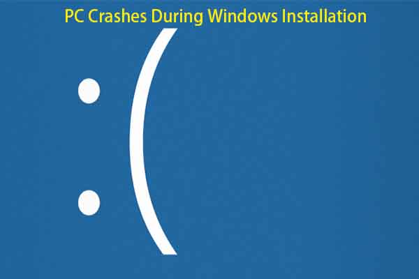 PC Crashes While Installing Windows 11/10 – 6 Methods