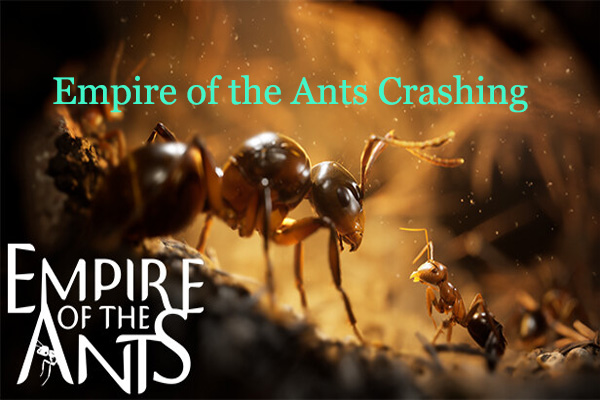 8 Ways to Fix Empire of the Ants Crashing at Startup | Try It Now