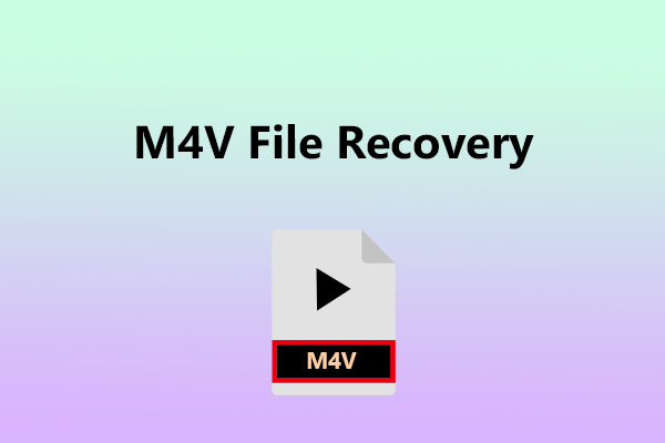 Discover How to Recover Deleted/Lost/Corrupted M4V Files