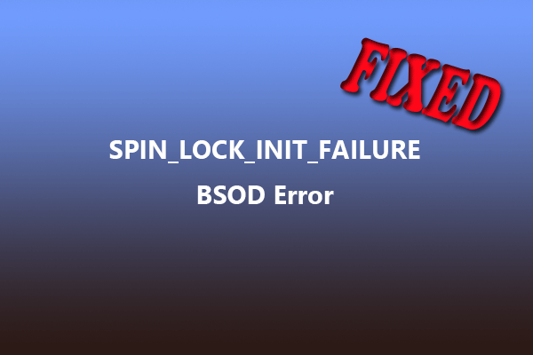 Instant Fixes for SPIN_LOCK_INIT_FAILURE BSOD Error