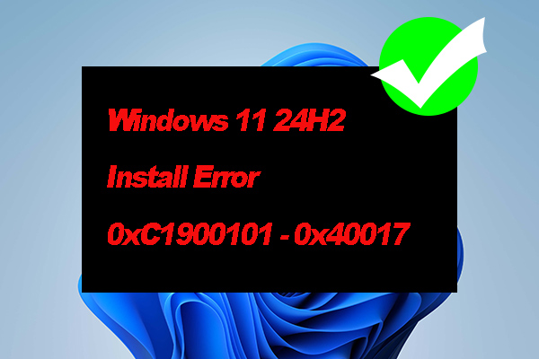 Targeted Fixes for Win11 24H2 Install Error 0xC1900101 - 0x40017