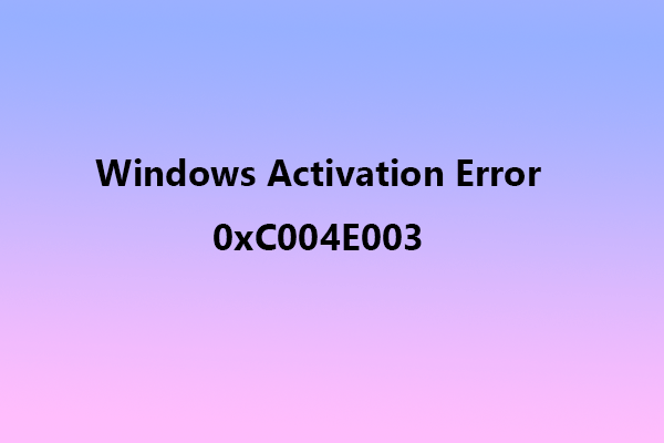 The Complete Solutions for Windows Activation Error 0xC004E003