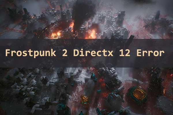 Targeted Solutions for Fixing Frostpunk 2 Directx 12 Error