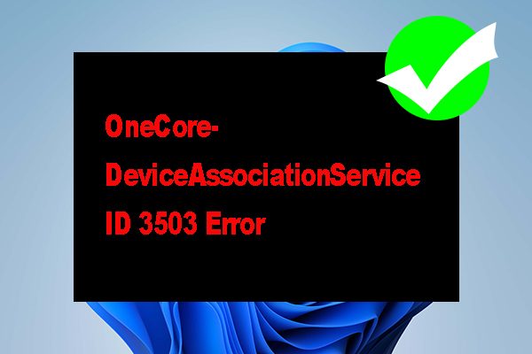 Pro Fixes for OneCore-DeviceAssociationService ID 3503 Error
