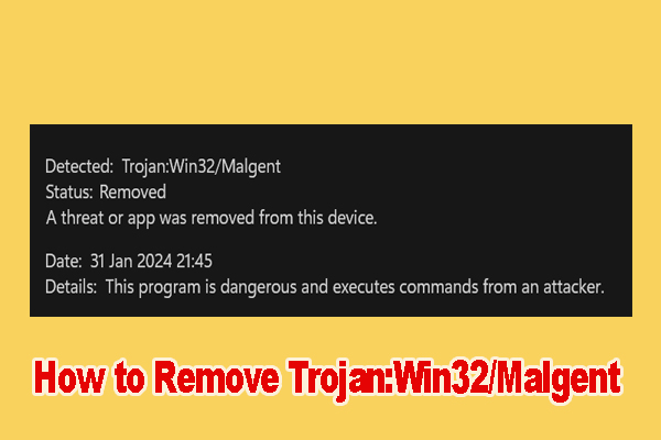 Discover What Is Trojan:Win32/Malgent & How to Remove It