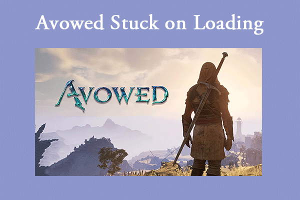 Targeted Fixes for Avowed Stuck on Loading/Lagging/Low FPS