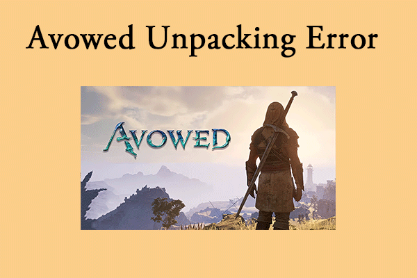 Quick Fixes for Avowed Unpacking Error [Full Guide]