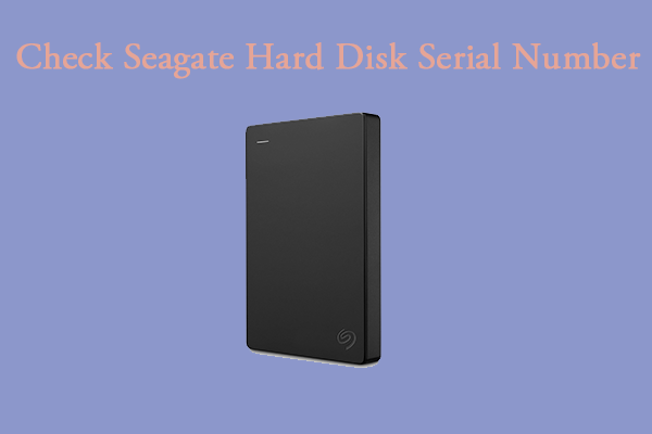 3 Ways to Check Seagate Hard Disk Serial Number