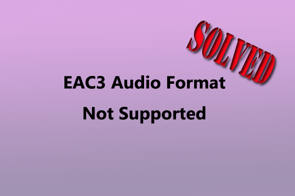 Pro Guide to Fixing EAC3 Audio Format Not Supported