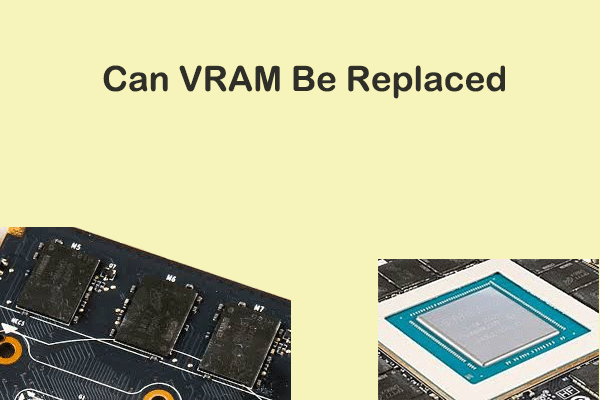 Can VRAM Be Replaced? Get the Answer Here