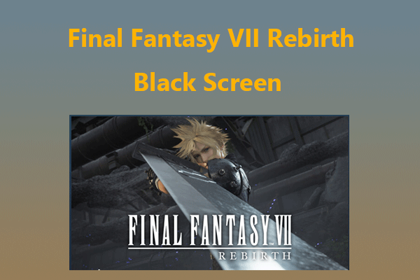Instant Fixes for Final Fantasy VII Rebirth Black Screen