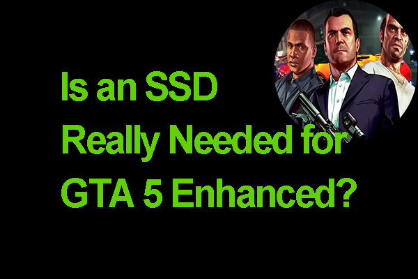 [Ultimate Guide] Is GTAV 5 Enhanced SSD Required on PC?