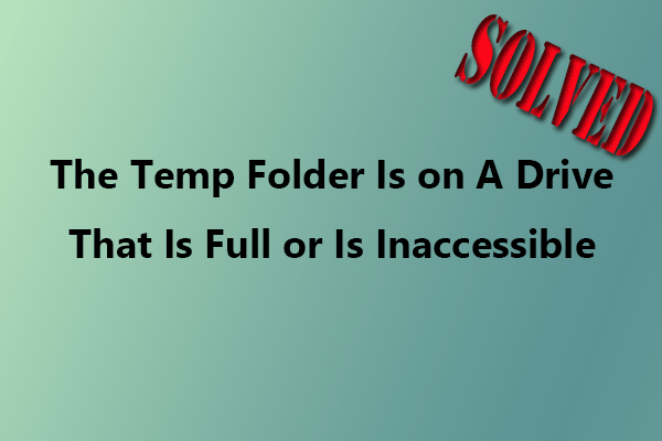 Guide to Fixing Temp Folder Is on a Full or Inaccessible Drive