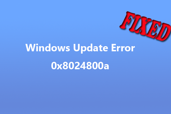 Easy Approaches for Fixing Windows Update Error 0x8024800a