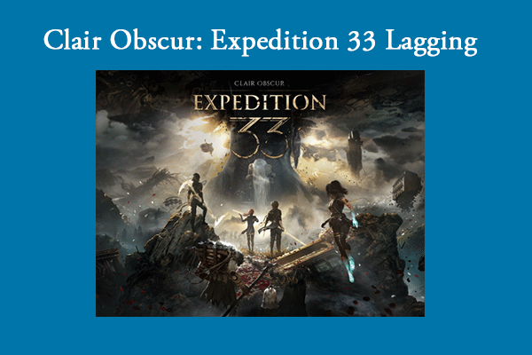 Top Guide to Fix Clair Obscur: Expedition 33 Lagging/Low FPS