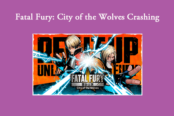 How to Fix Fatal Fury: City of the Wolves Crashing/Not Launching