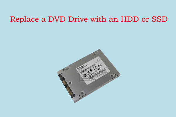 Can I Replace a DVD Drive with an HDD or SSD & How to Do