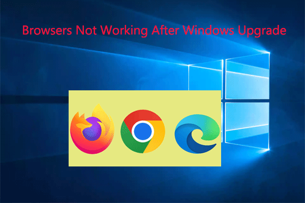 Browsers Not Working After Windows Upgrade? 4 Ways