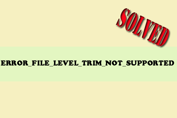 Guide to Fixing ERROR_FILE_LEVEL_TRIM_NOT_SUPPORTED