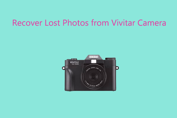 Recover Lost Photos from Vivitar Camera | Here Is the Tutorial